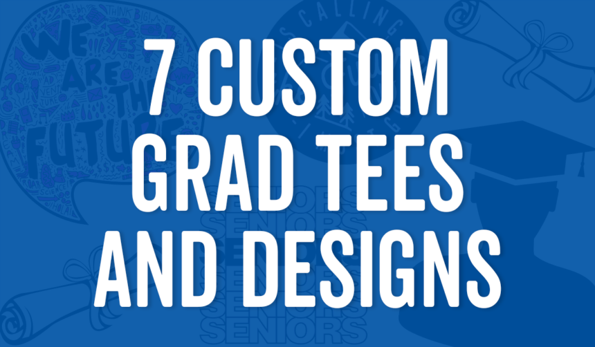 7 Custom Graduation Shirts and Designs - Custom Ink